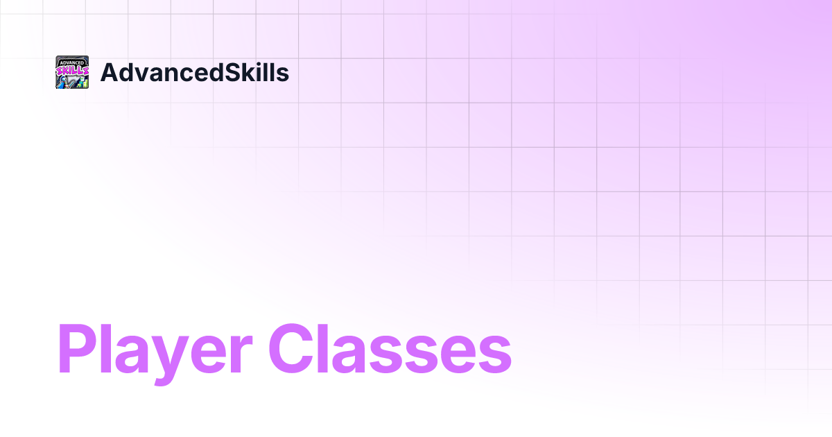 Player Classes | AdvancedSkills