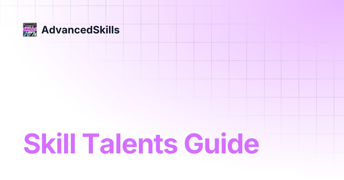 Skill Talents Guide | AdvancedSkills