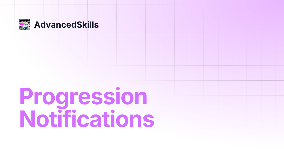Progression Notifications | AdvancedSkills